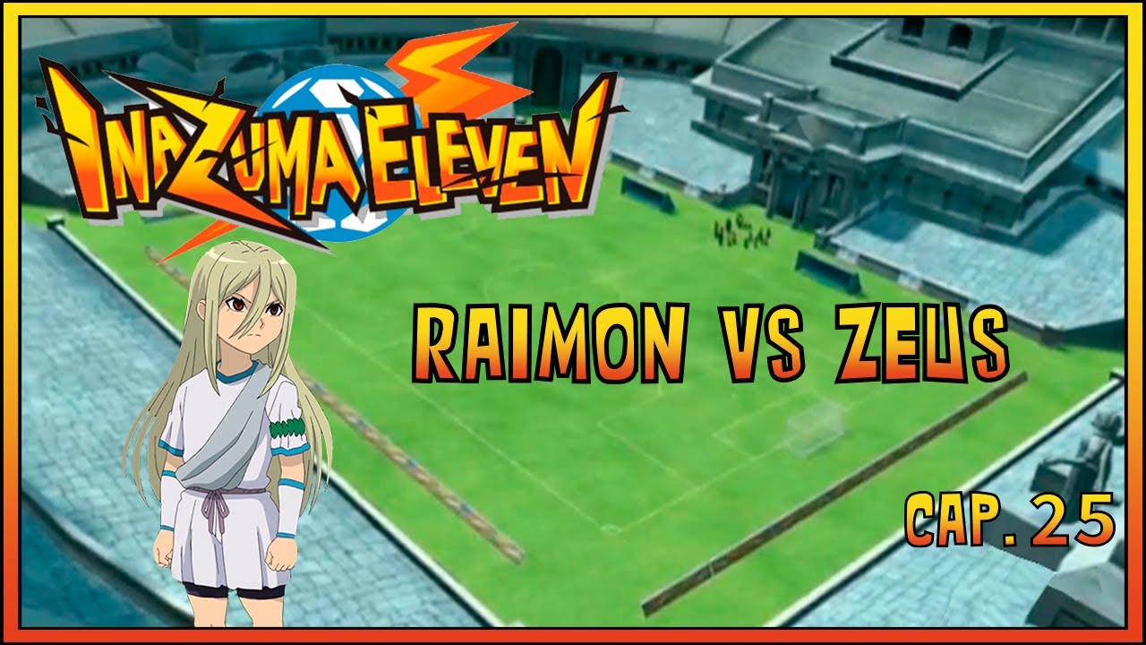 INAZUMA ELEVEN E.p25 - INSTITUTO RAIMON VS ZEUS - YouTube