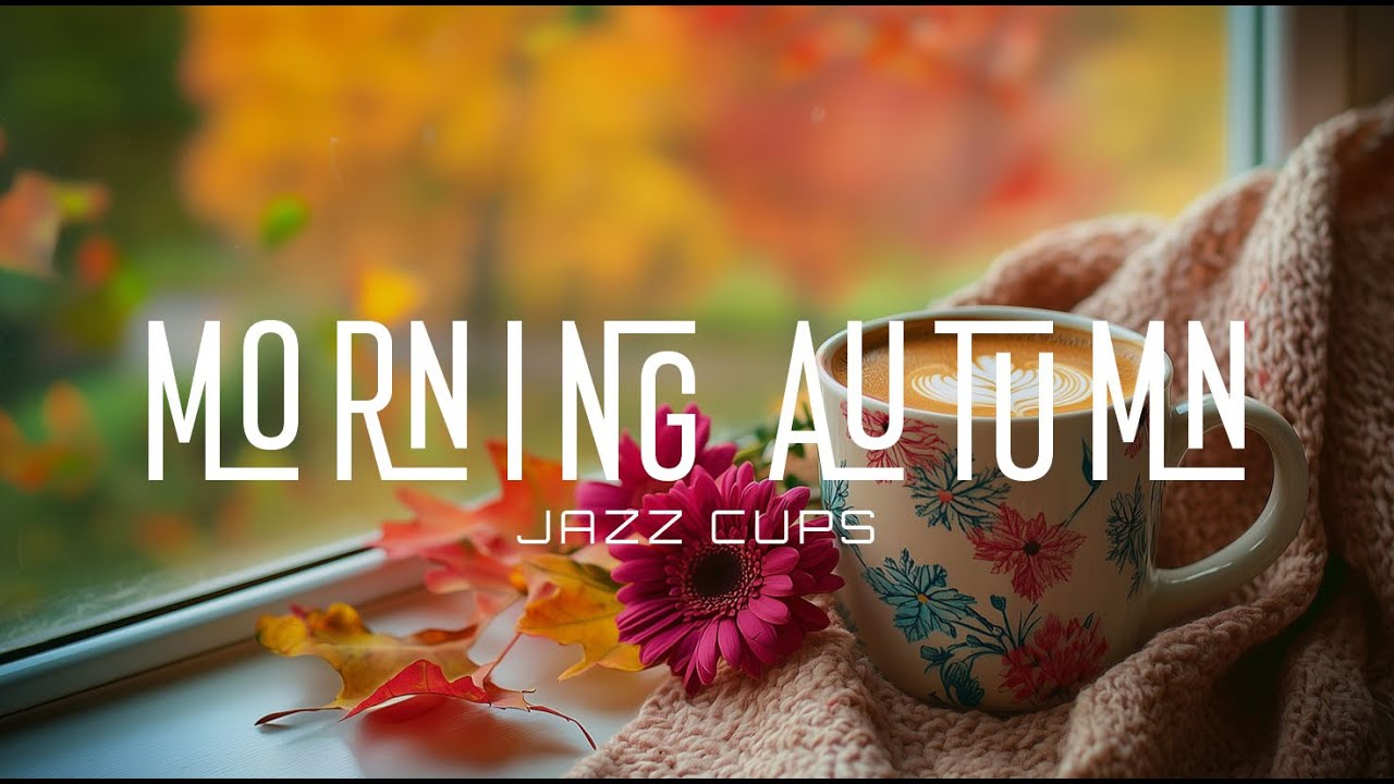 October Jazz Music ☕ Morning Autumn Smooth Jazz Music and Relaxing ...
