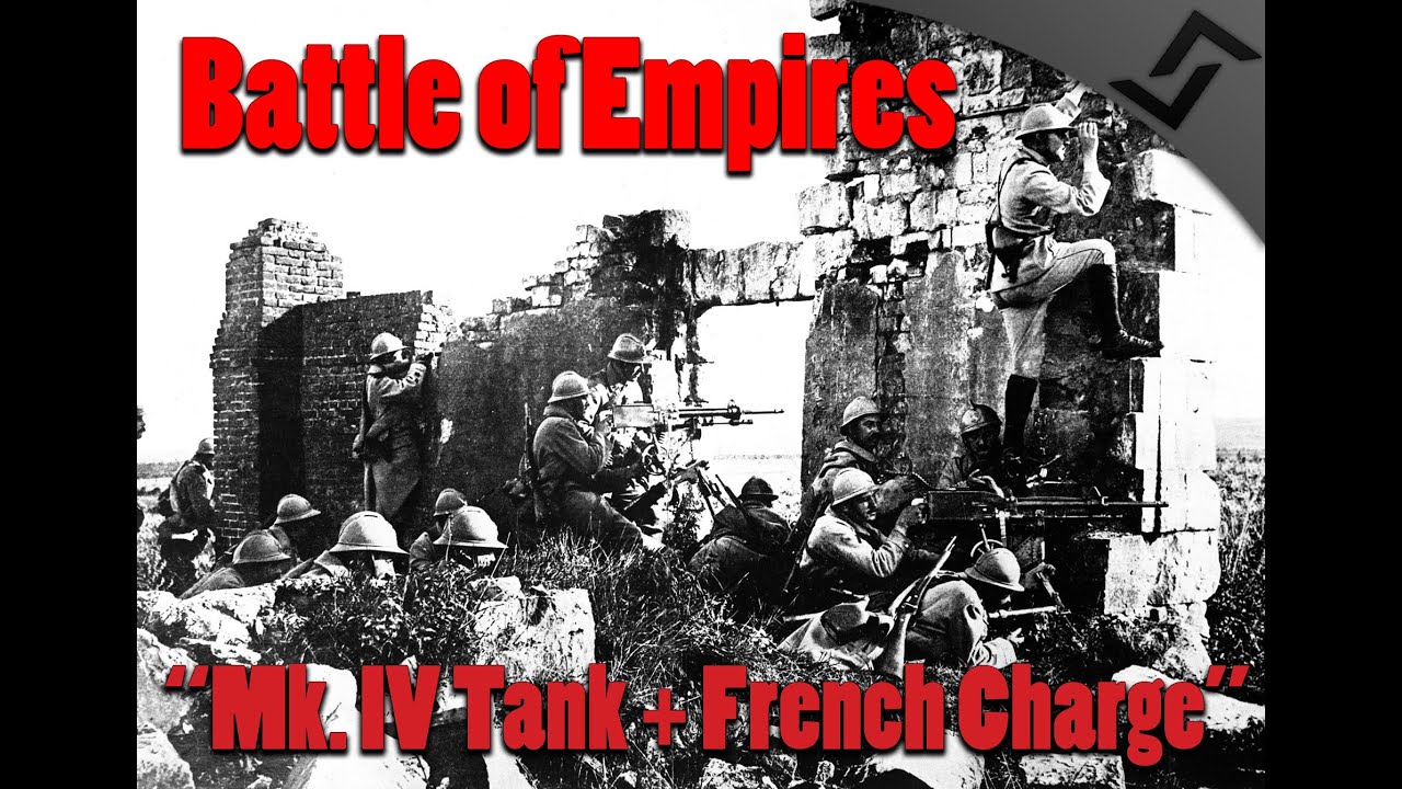 Battle of Empires 1914-1918 - Mk. IV Tank + French Charge (WW I Tank ...