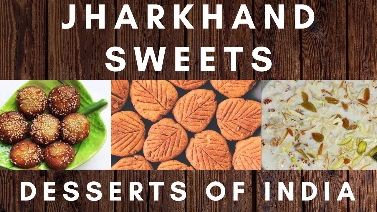 JHARKHAND SWEETS DESSERTS OF INDIA TRADITIONAL DESSERTS OF JHARKHAND ...