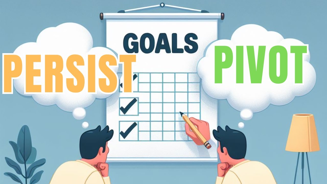 The Do's and Don'ts of Goal Setting: When to Persist and When to Pivot ...