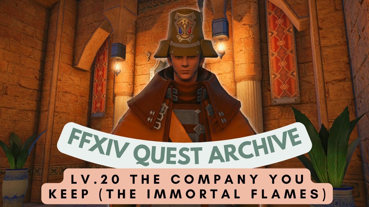 Lv.20 The Company You Keep (Immortal Flames) // FFXIV Quest Archive ...