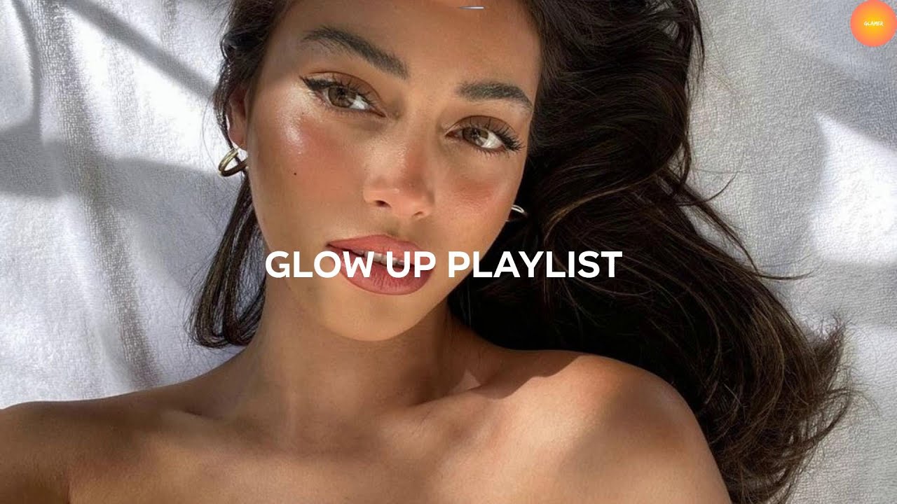 songs to vibe with while doing your makeup💄🎀 - Glow up playlist ...