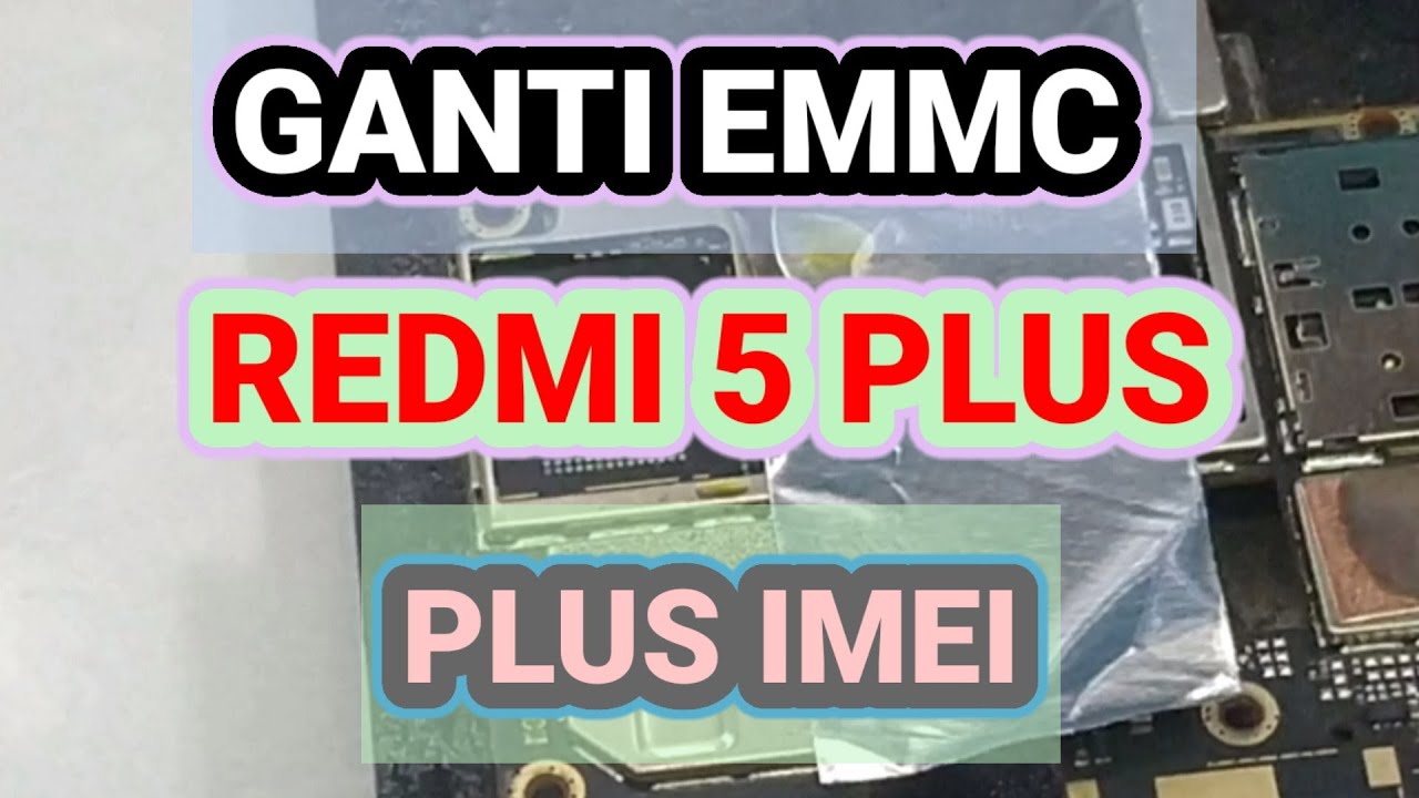 GANTI EMMC REDMI 5 PLUS LANGSUNG ON - YouTube