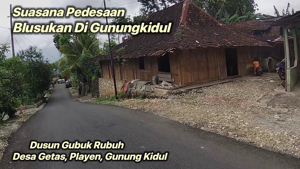 DUSUN GUBUK RUBUH, GETAS PLAYEN, GUNUNG KIDUL. BLUSUKAN DI PEDESAAN DI ...