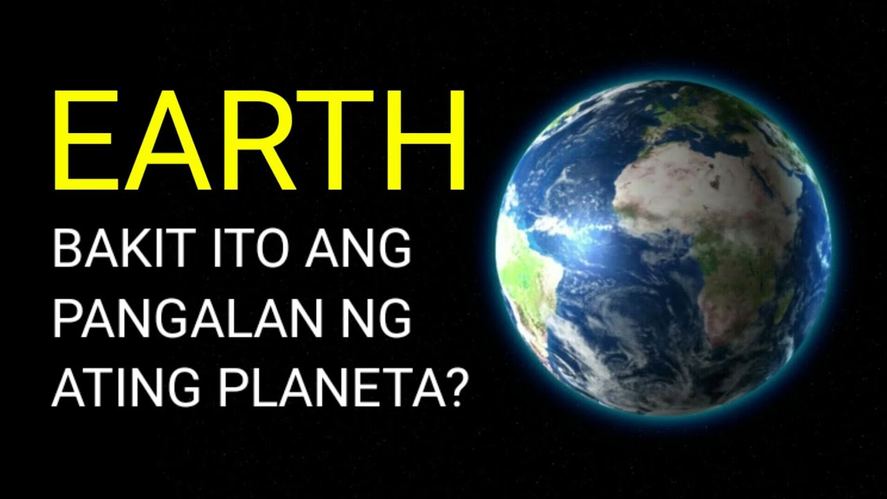 EARTH - BAKIT ITO ANG IPINANGALAN SA ATING PLANETA? - YouTube