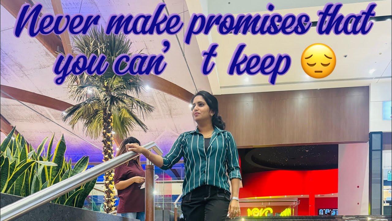 Never make a promise if you don’t have an intention to keep it ...