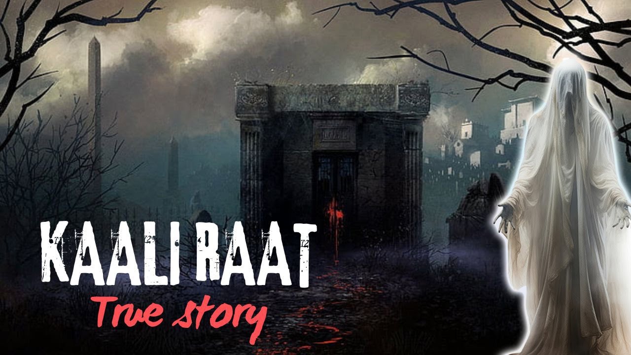 Kaali Raat / The Horror Story of a Grave yard / True Horror Stories ...