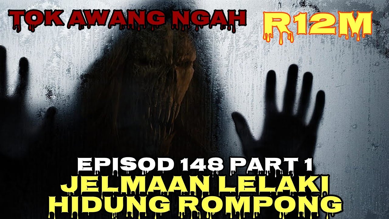 EPISOD 148 PART 1 • JELMAAN LELAKI HIDUNG ROMPONG • TOK AWANG NGAH ...