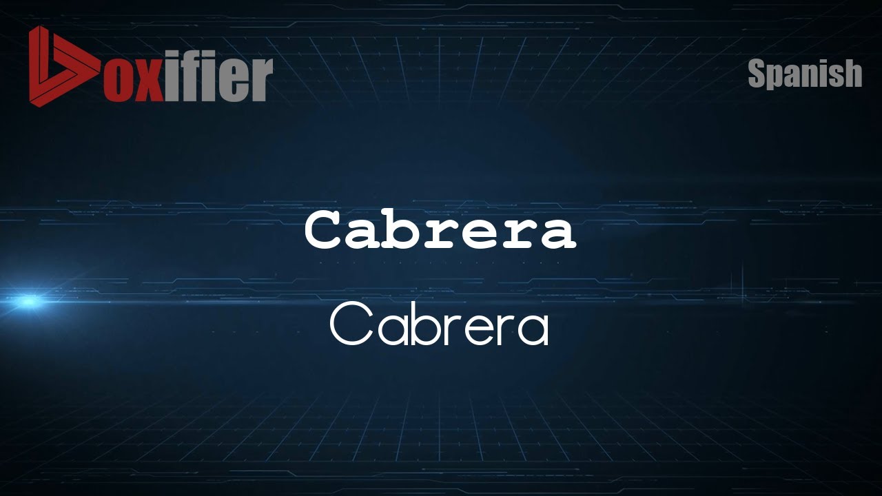 How to Pronounce Cabrera (Cabrera) in Spanish - Voxifier.com - YouTube