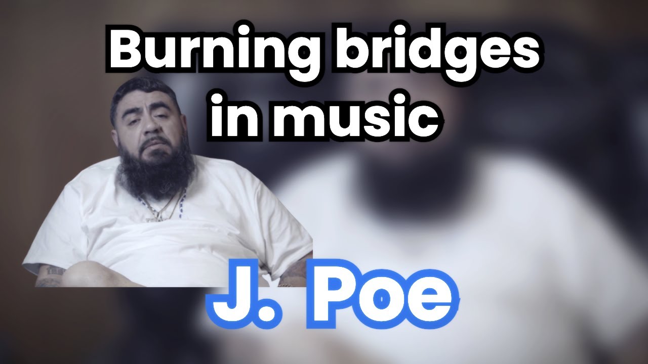Burning bridges in the music industry (J. Poe) - YouTube