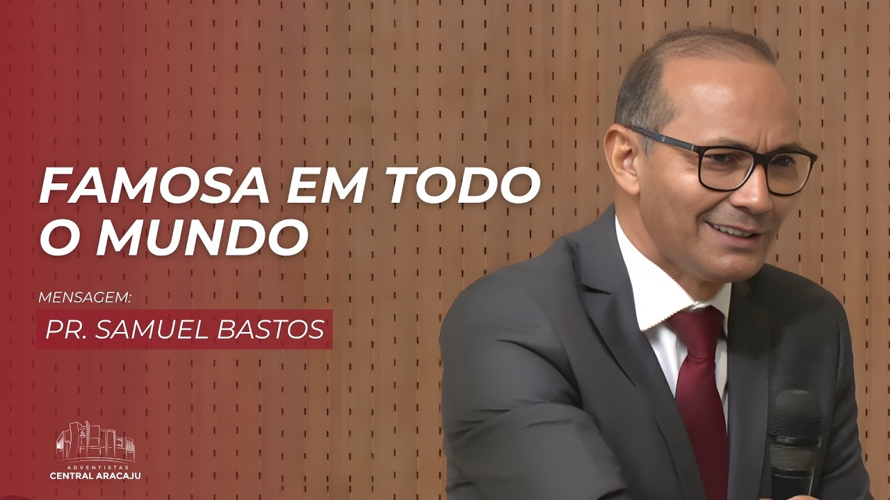 Mensagem | Famosa em Todo o Mundo | Pr. Samuel Bastos - YouTube