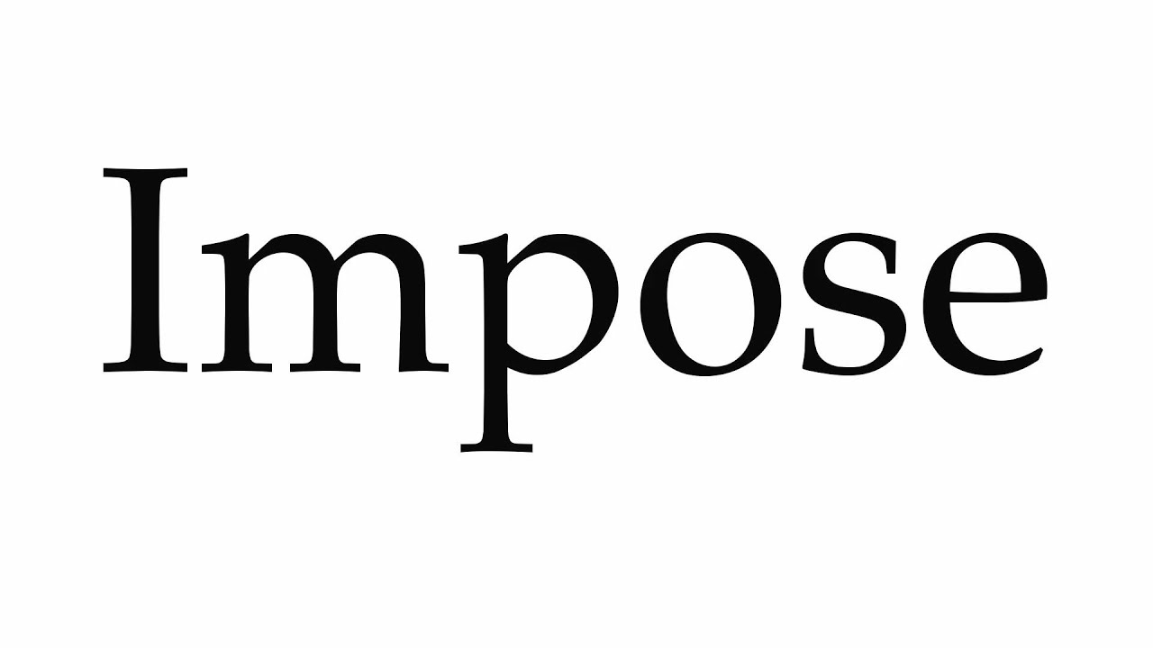 How to Pronounce Impose - YouTube