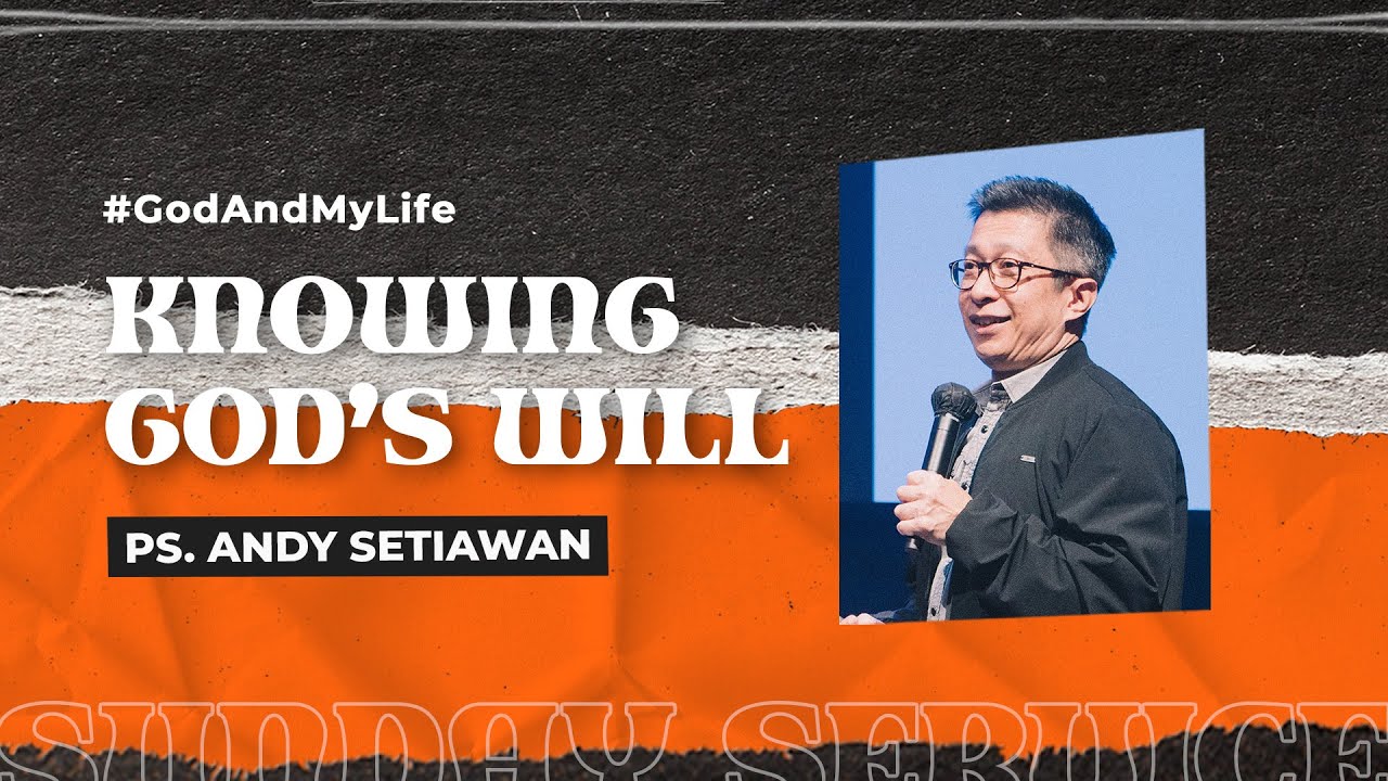 Knowing God's Will - Ps. Andy Setiawan (CLCC Sunday Service 07 Mei 2023 ...