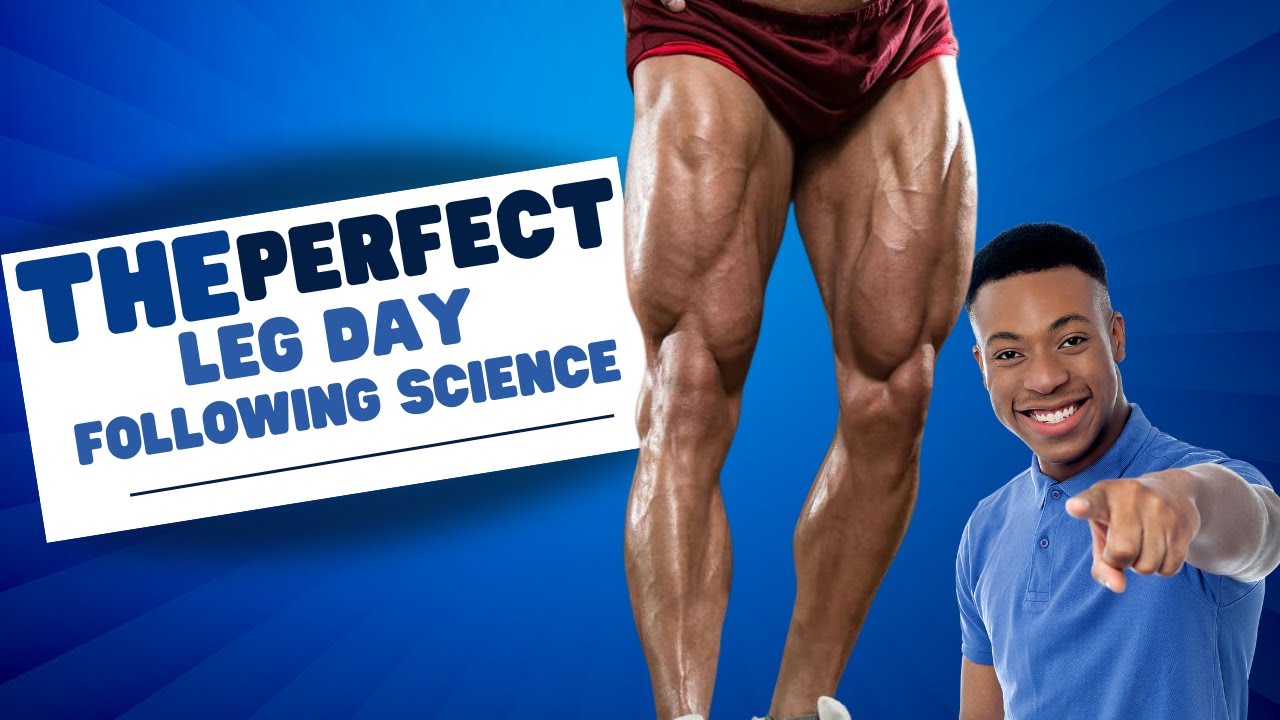 The Perfect Leg Day (According to Science) | Maximize Your Leg Gains ...