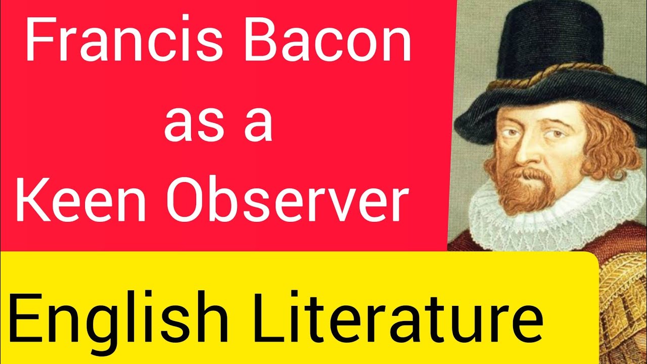 Francis Bacon || Keen Observer || Francis Bacon as a Keen Observer || English Literature - YouTube