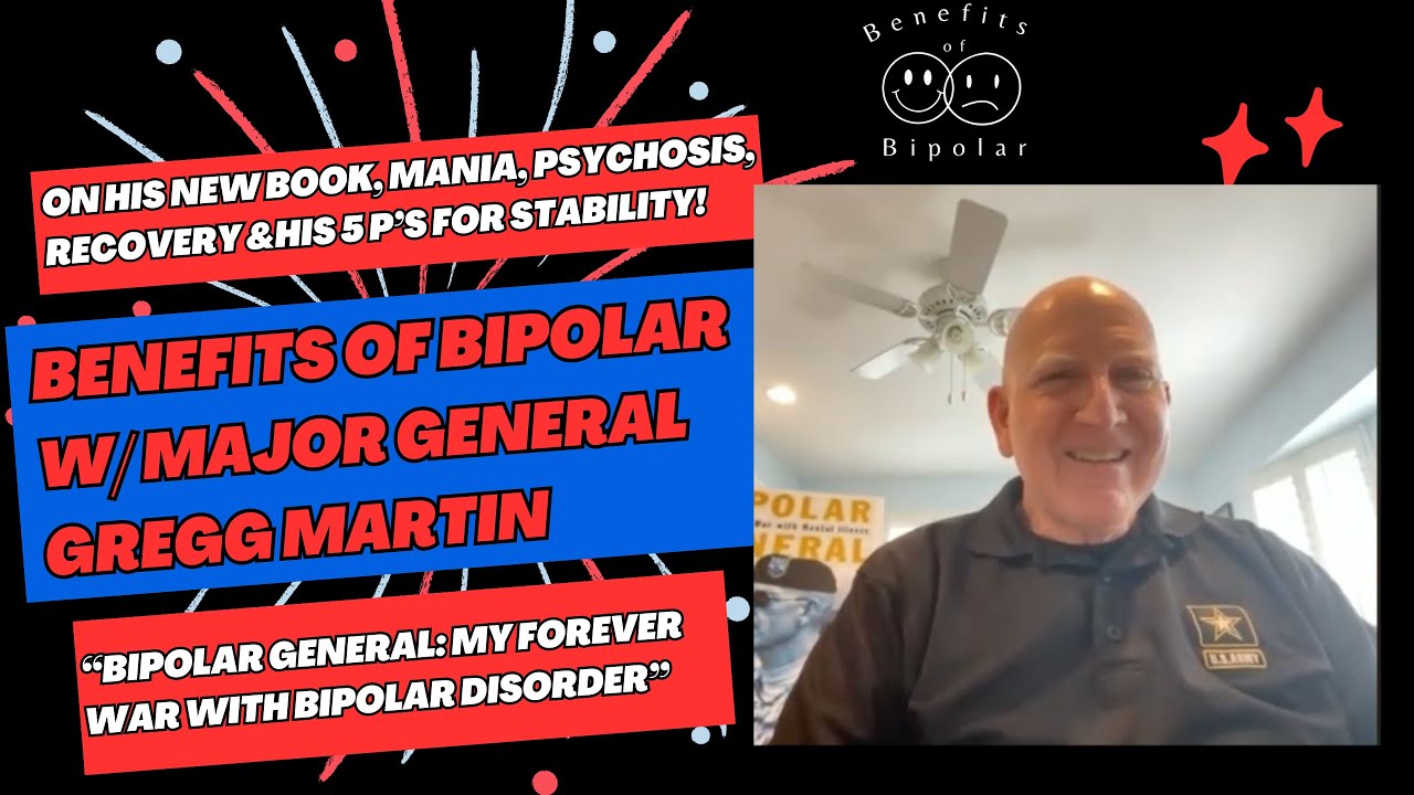 Benefits of Bipolar Ep. 4 - Major General Gregg F. Martin, US Army (Ret ...