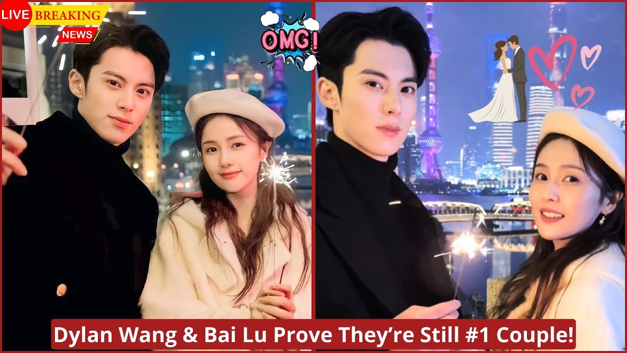 Amidst Dating Rumors, Dylan Wang and Bai Lu Confirm They’re Still the ...