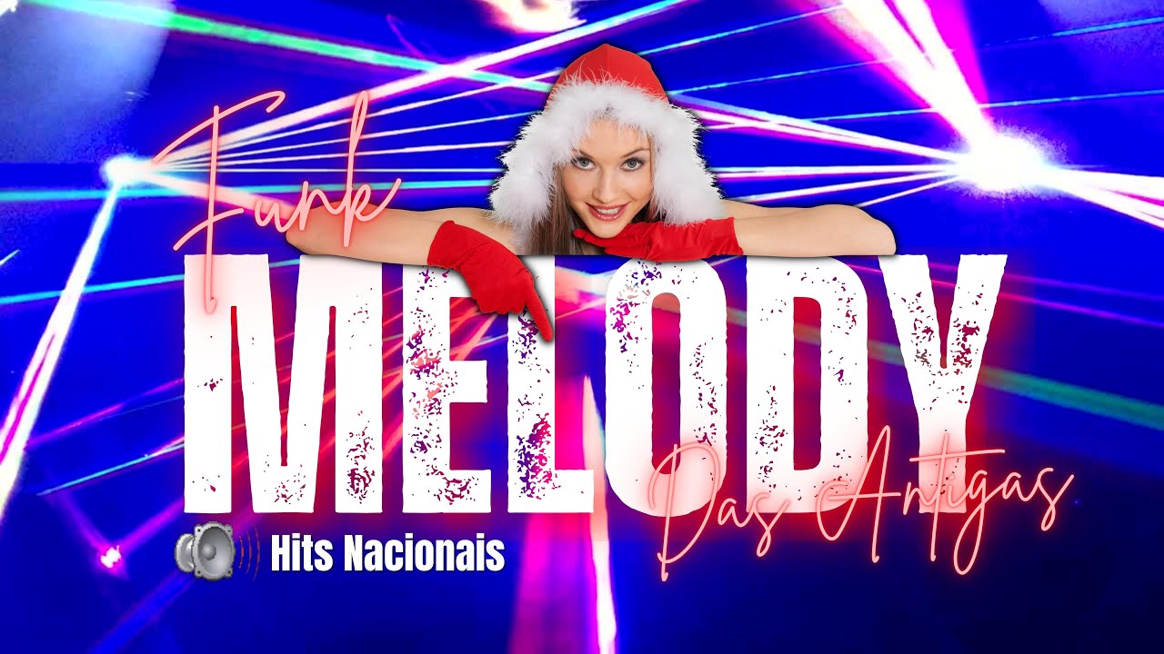 FUNK MELODY / BAILE DAS ANTIGAS / HITS NACIONAIS - YouTube