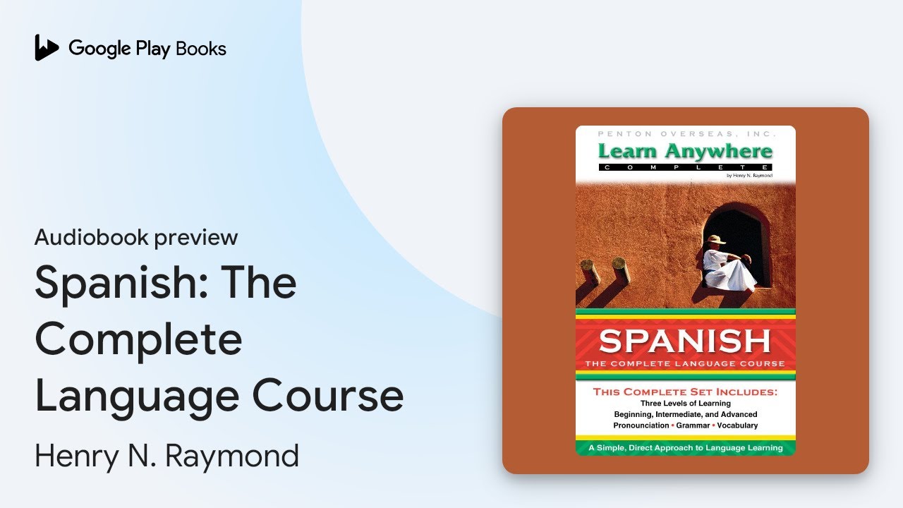 Spanish: The Complete Language Course by Henry N. Raymond · Audiobook ...