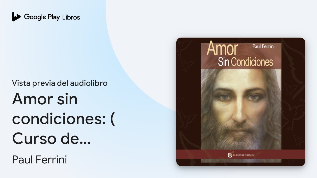 Amor sin condiciones: ( Curso de milagros) de Paul Ferrini · Vista ...