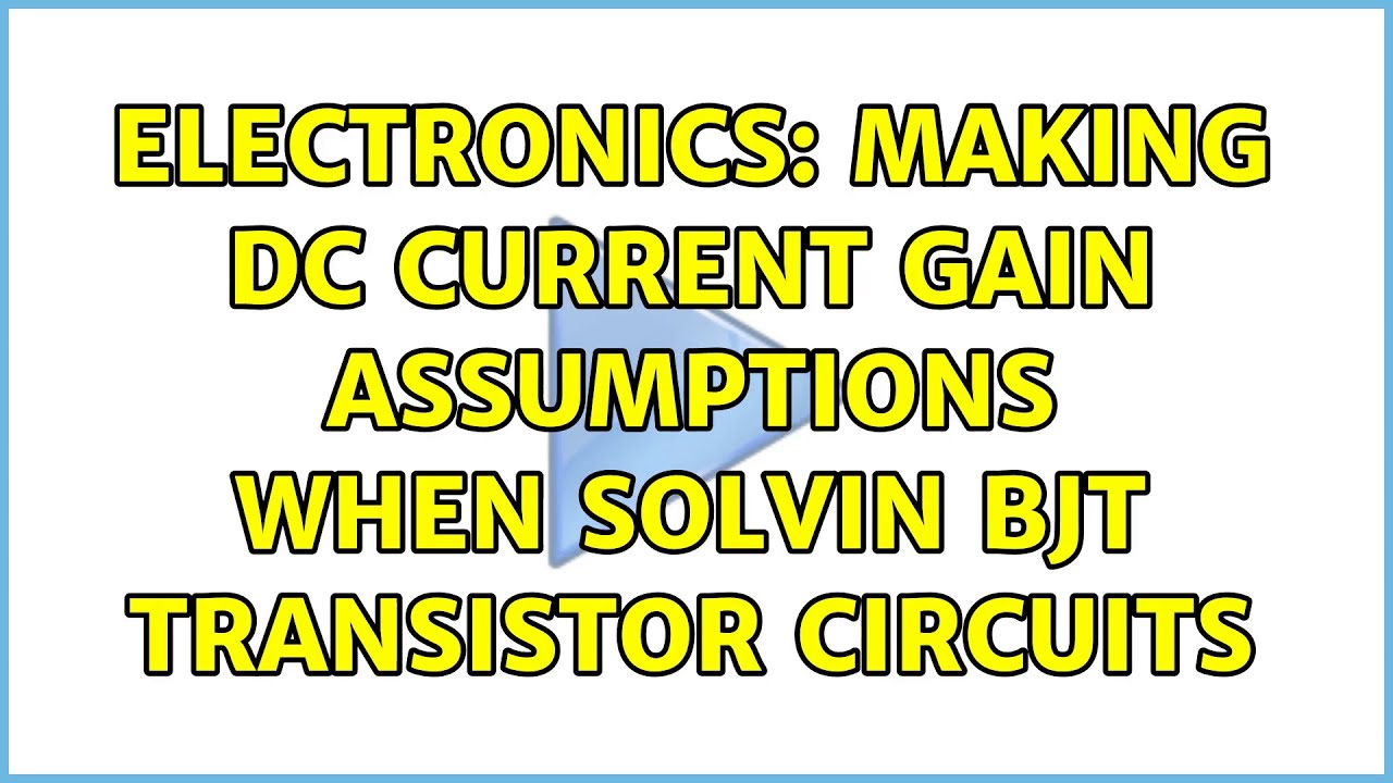 Electronics: Making DC current gain assumptions when solvin BJT ...