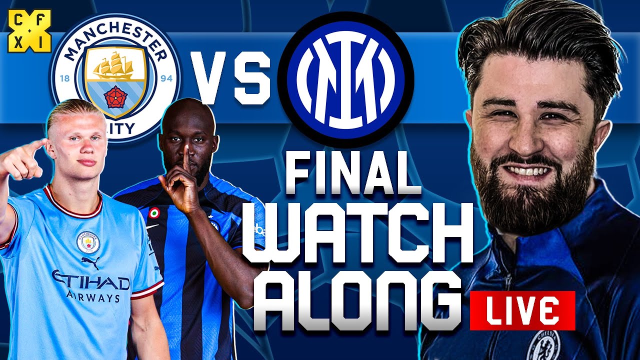 MAN CITY vs INTER MILAN Watch Along | UEFA CHAMPIONS LEAGUE FINAL 2022/ ...