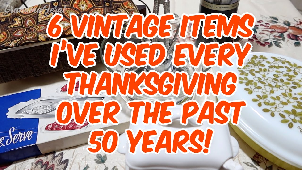 6 Vintage Items I Have Used Every Thanksgiving For The Past 50 Years ...