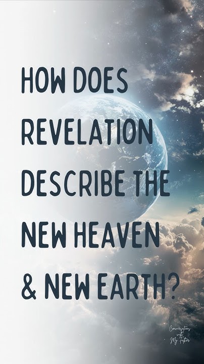How does Revelation describe the New Heaven and New Earth? - YouTube