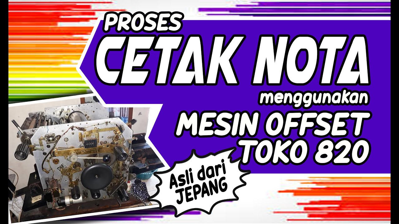 Proses Mencetak Nota Menggunakan Mesin Offset Toko 820 - YouTube