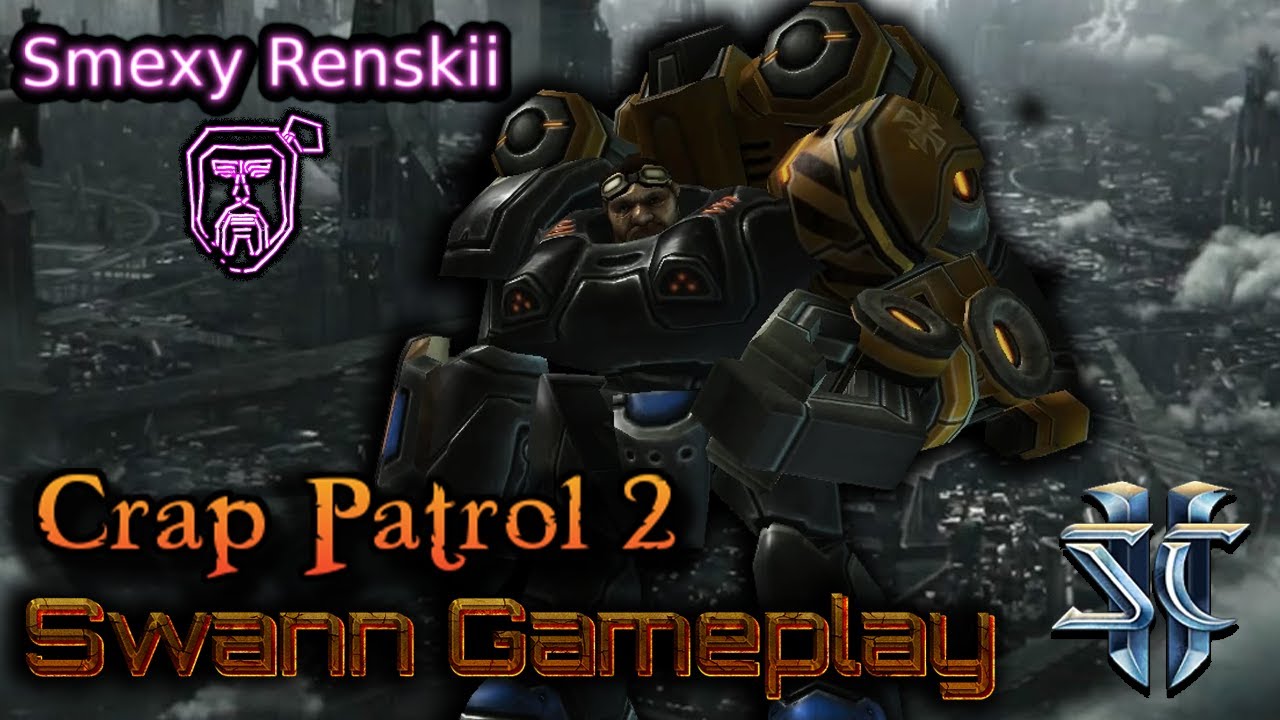 Starcraft 2 Custom Map - Crap Patrol 2 - Swann Gameplay - Smexy Renskii ...
