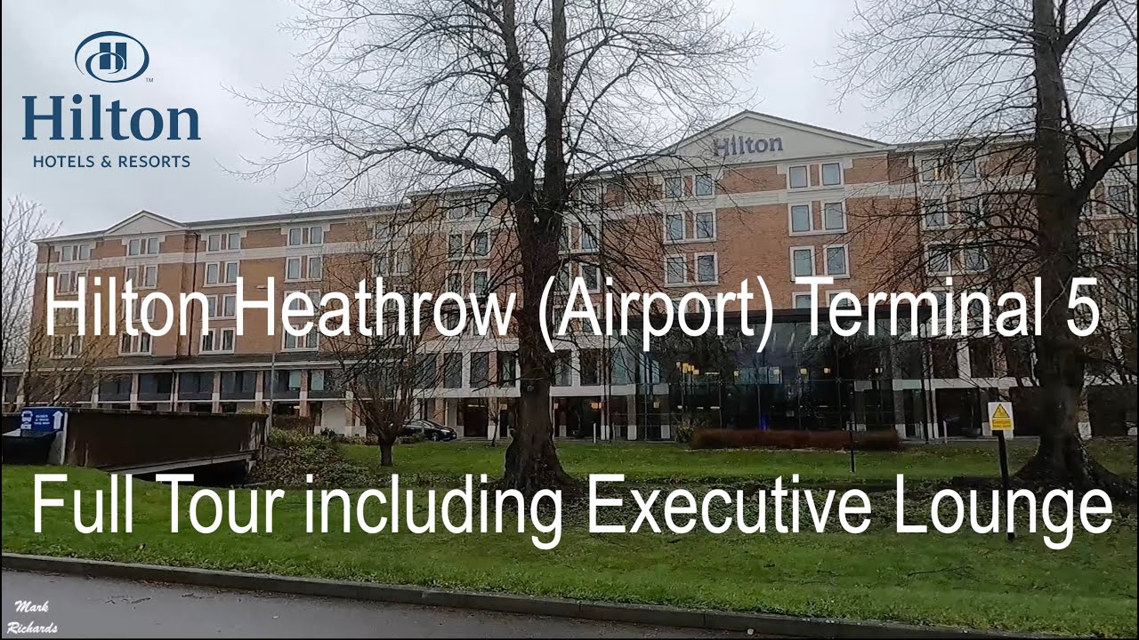 Hilton Heathrow Airport Terminal 5 Full Tour including Executive Lounge ...