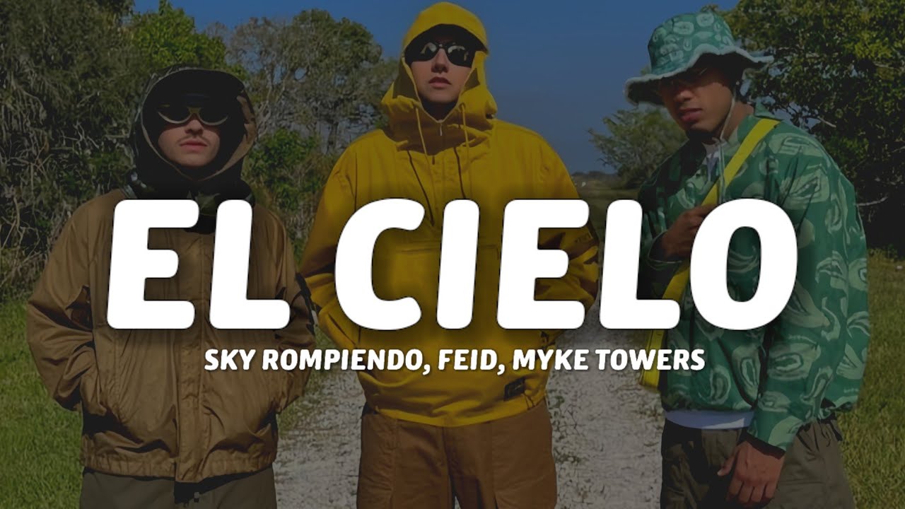 Sky Rompiendo, Feid, Myke Towers - El Cielo (Letra/Lyrics) - YouTube