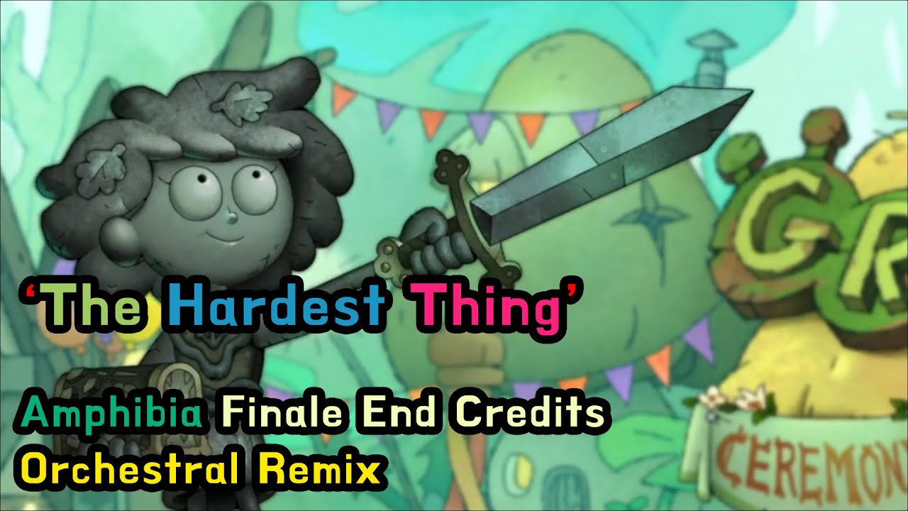 [Amphibia] The Hardest Thing End Credits Orchestral Remix (Amphibia ...