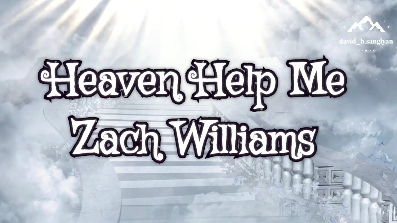 Zach Williams - Heaven Help Me (Lyrics Video) - YouTube
