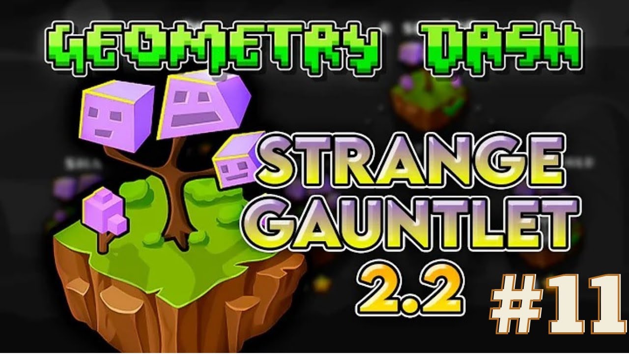 Very Strange Indeed! | Geometry Dash 2.2 #11 (Strange Gauntlet) - YouTube