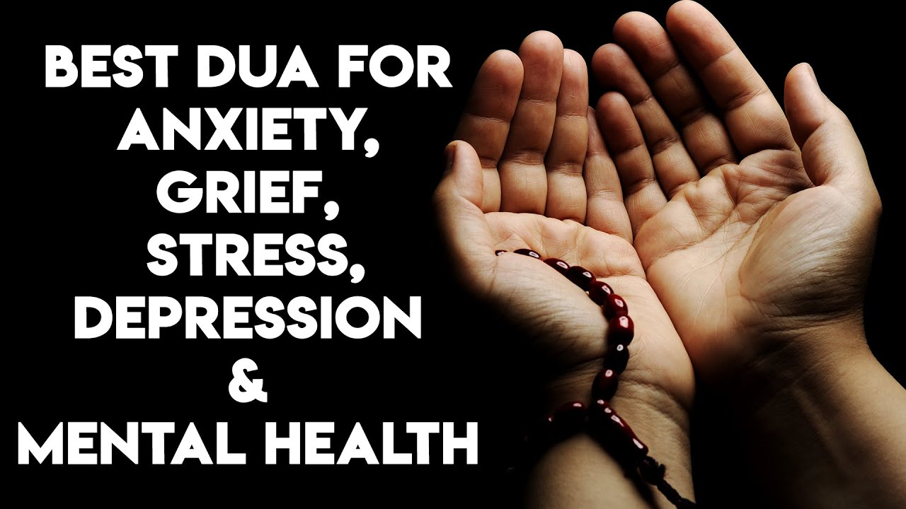 Dua For Anxiety, Grief, Stress & DEPRESSION & Mental Health - YouTube