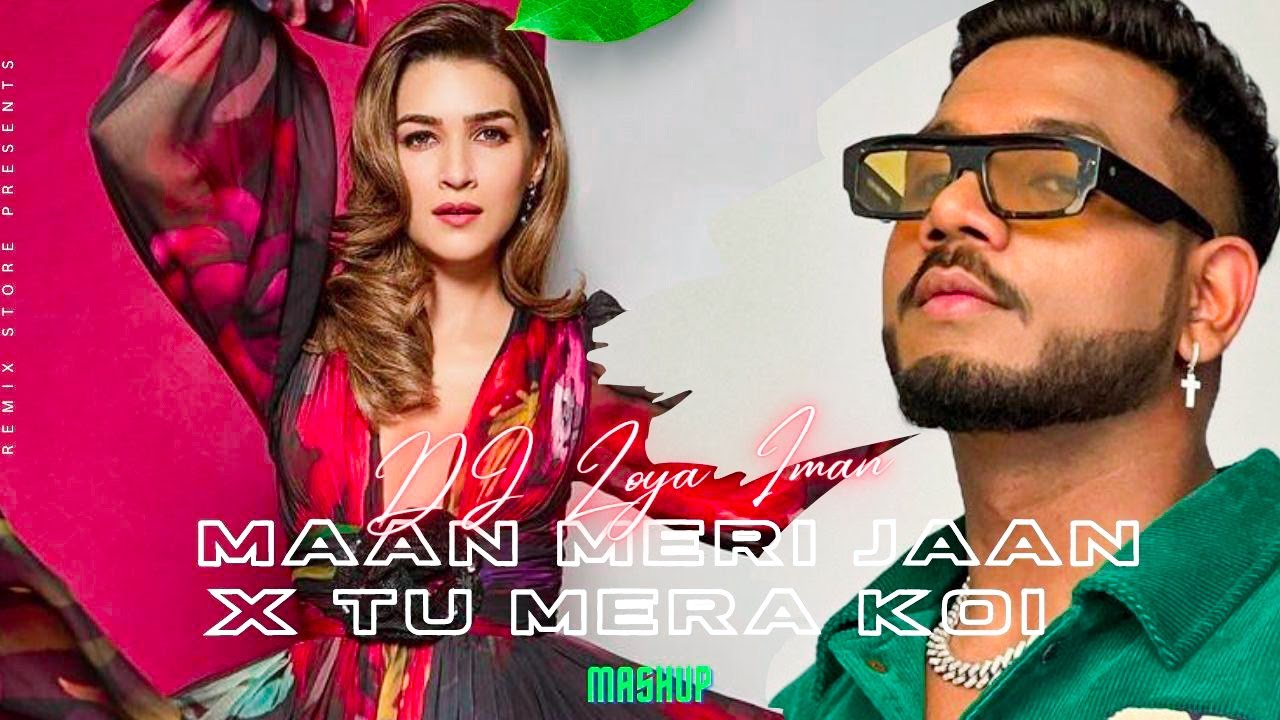 Maan Meri Jaan X Tu Mera Koi (Mashup) - DJ Zoya Iman |Passionate Love ...