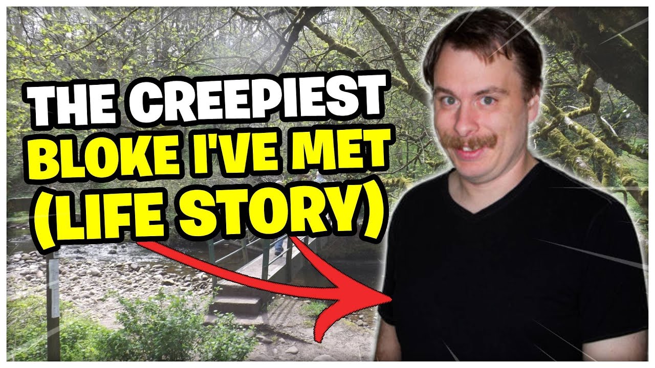THE CREEPIEST BLOKE I'VE EVER MET (Storytime) - YouTube