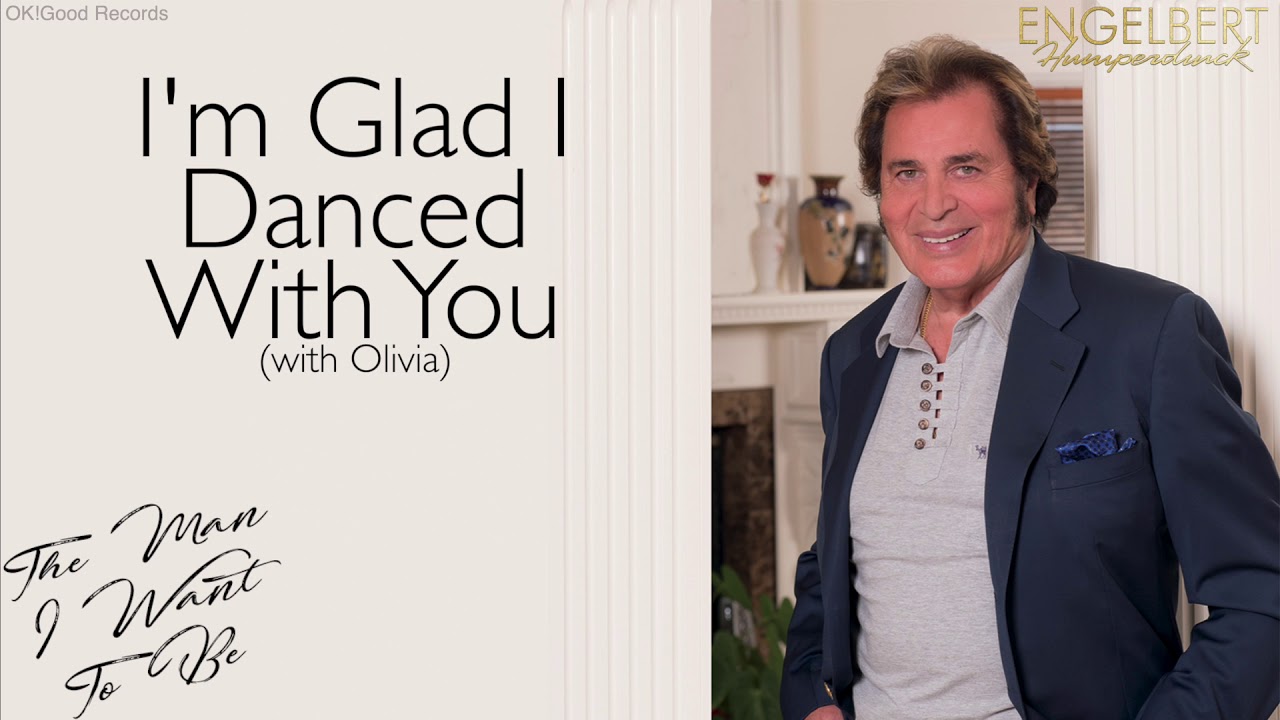 Engelbert Humperdinck - I’m Glad I Danced With You (with Olivia ...