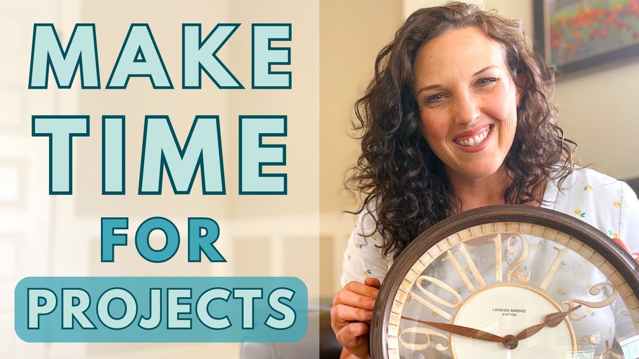 5 Ways to Make Time For Projects - YouTube