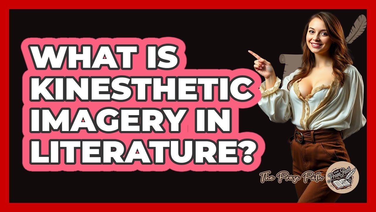 What Is Kinesthetic Imagery In Literature? - The Prose Path - YouTube
