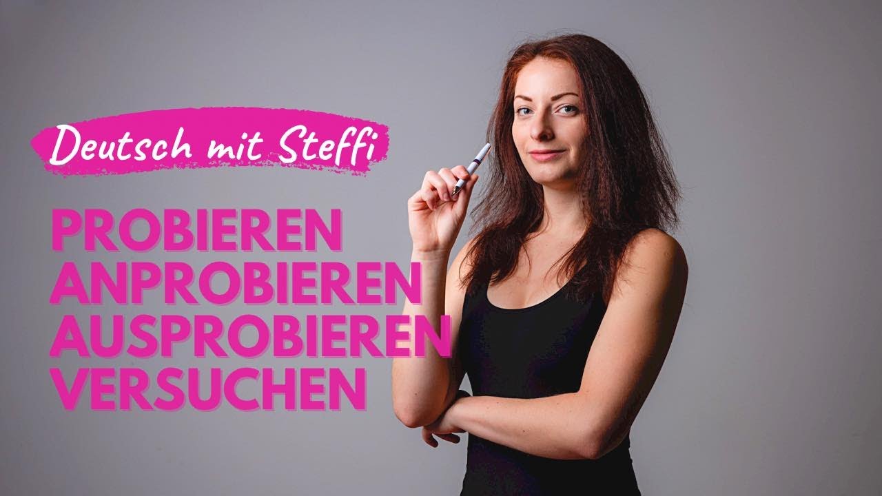 Probieren, anprobieren, ausprobieren oder versuchen? | Deutsch mit ...