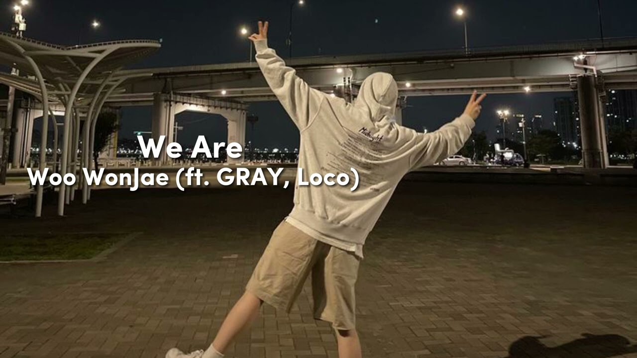 Woo WonJae - We Are (ft. GRAY, Loco) (sped up) - YouTube