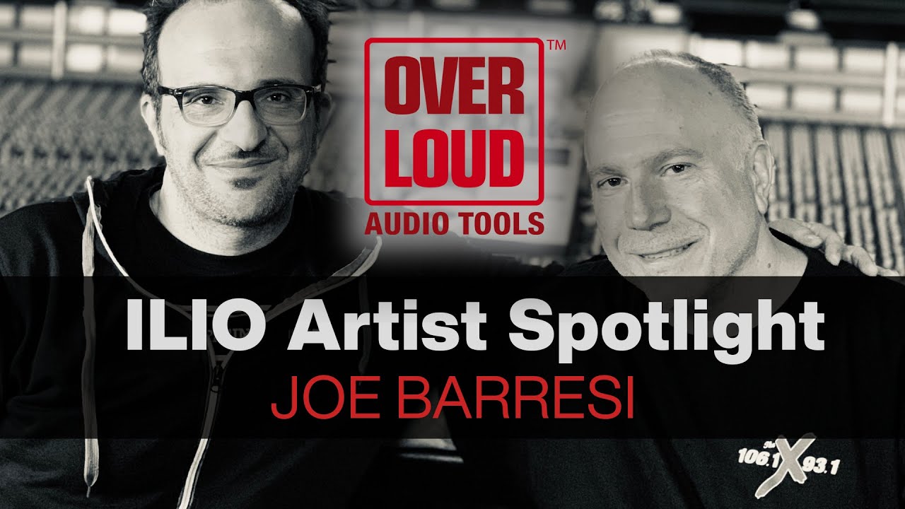 ILIO Artist Spotlight - Joe Barresi on Overloud's Dopamine and REmatrix ...