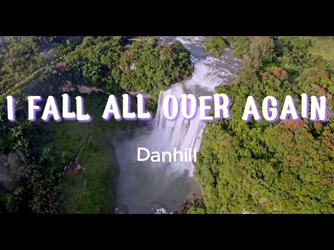 I FALL ALL OVER AGAIN by Danhill (COVER) (LYRICS) - YouTube