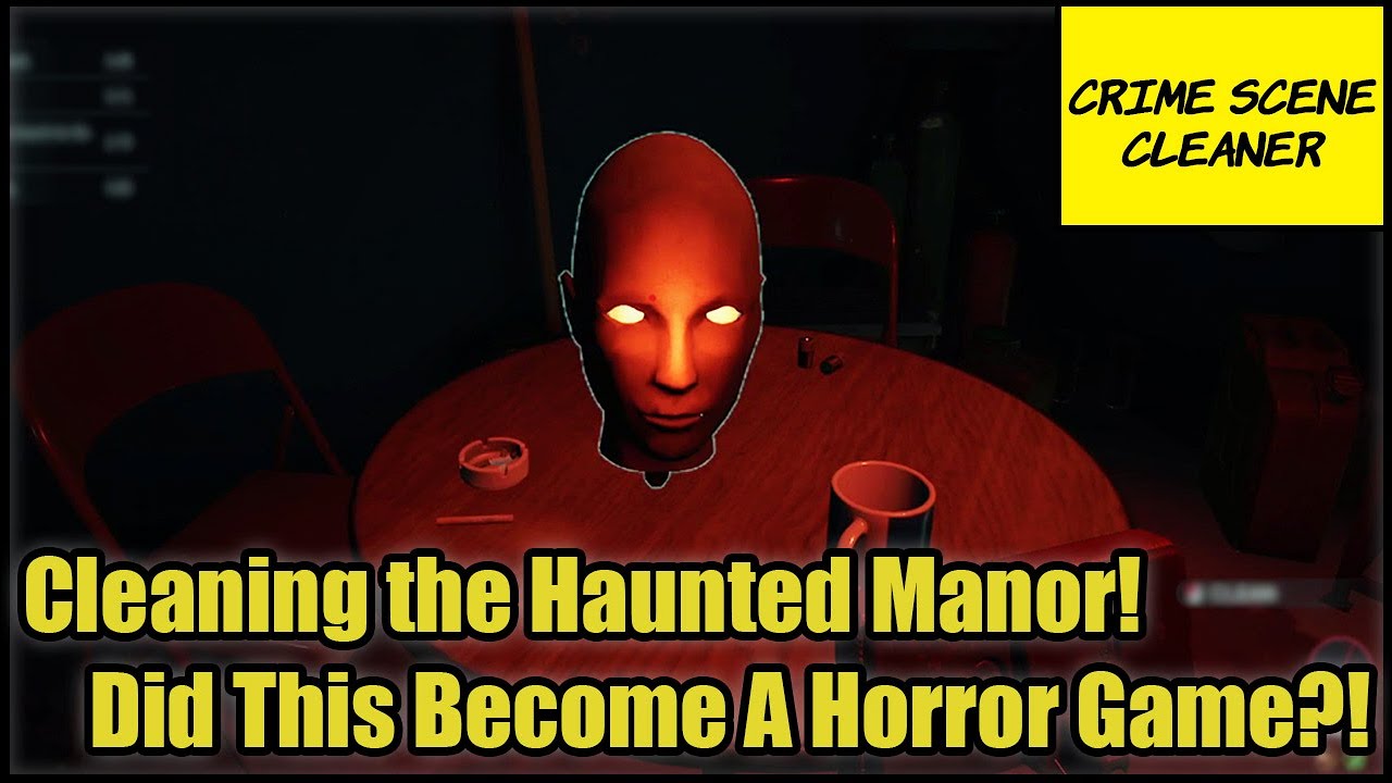 Crime Scene Cleaner EP07 -- Cleaning the Haunted Manor! Did This Become ...