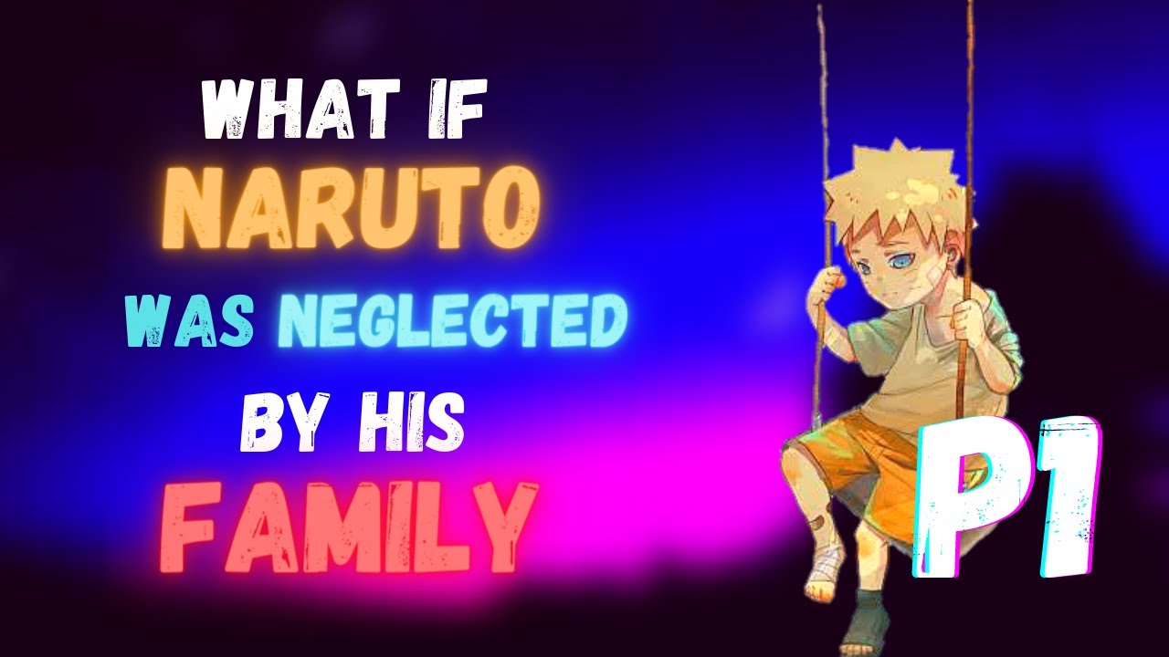 What if Naruto was neglected by his family | Part 1 | The Orange Hokage ...