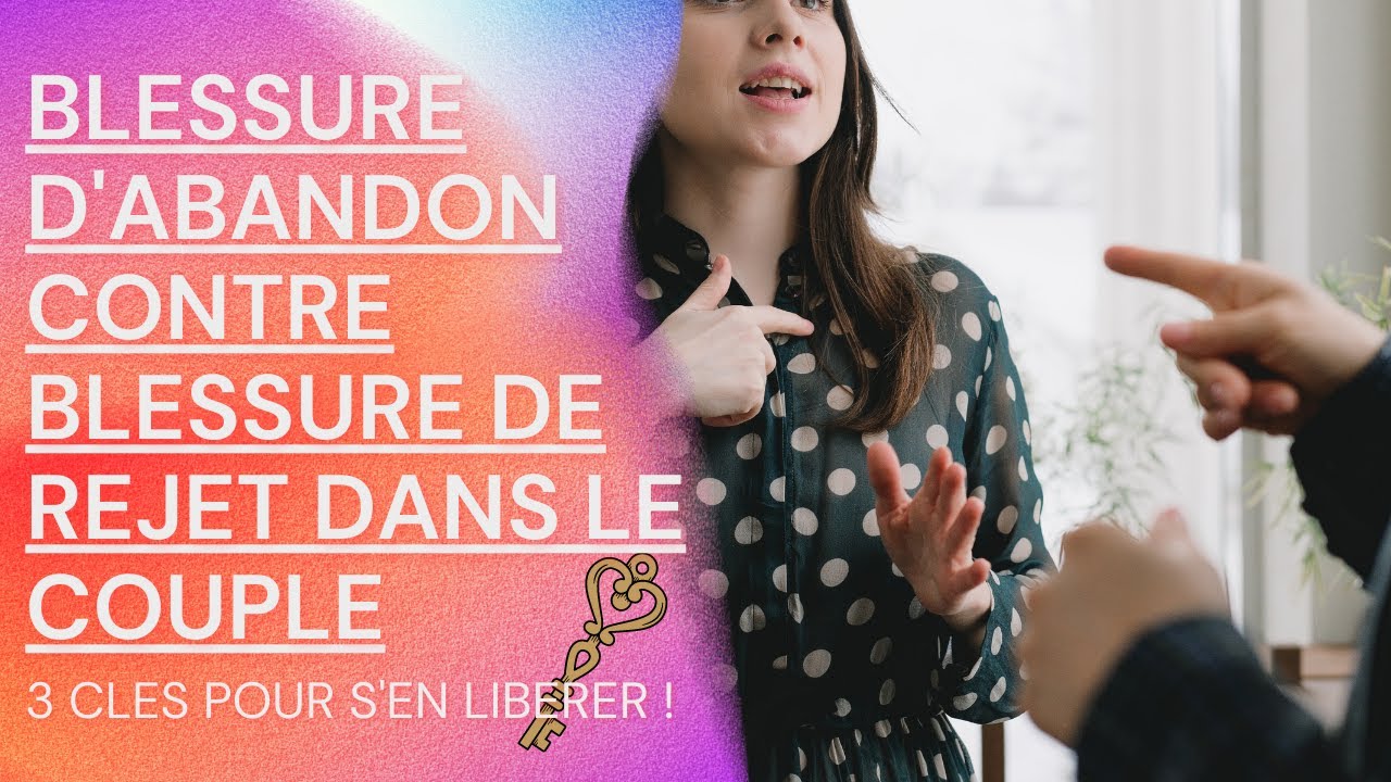 ABANDON contre REJET dans le COUPLE SACRE : 3 clés - YouTube