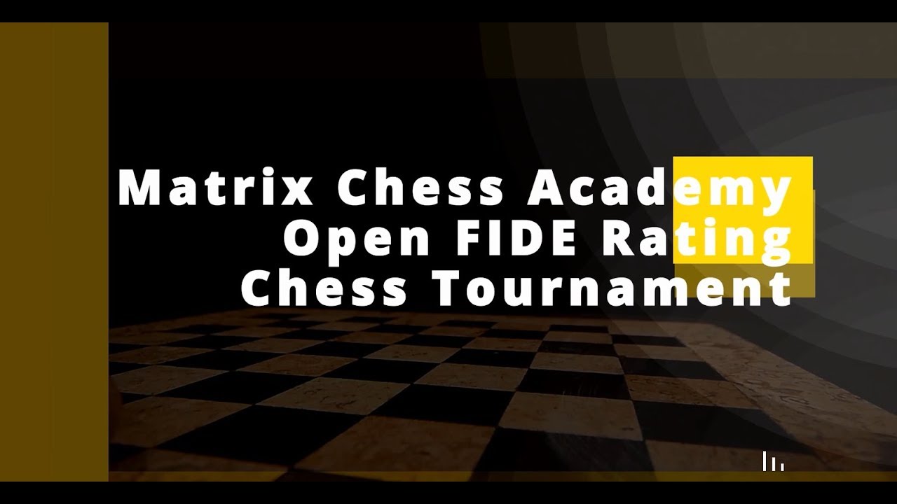 Matrix Chess Academy Open FIDE Rating Chess Tournament | nurtr - YouTube